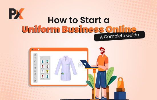 How to Start a Uniform Business Online (A Complete Guide) - PrintXpand