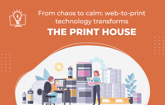 How Web-to-Print Can Help Print Houses Achieve More with Less?