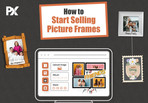 How to Start Selling Picture Frames - A Complete Guide - PrintXpand