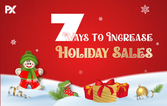 7 Time-tested Strategies to Increase Holiday Sales