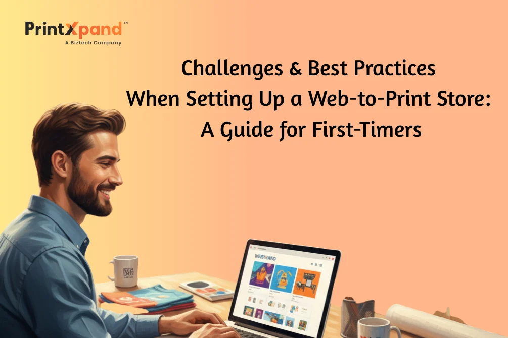 Challenges & Best Practices When Setting Up a Web-to-Print Store: A ...
